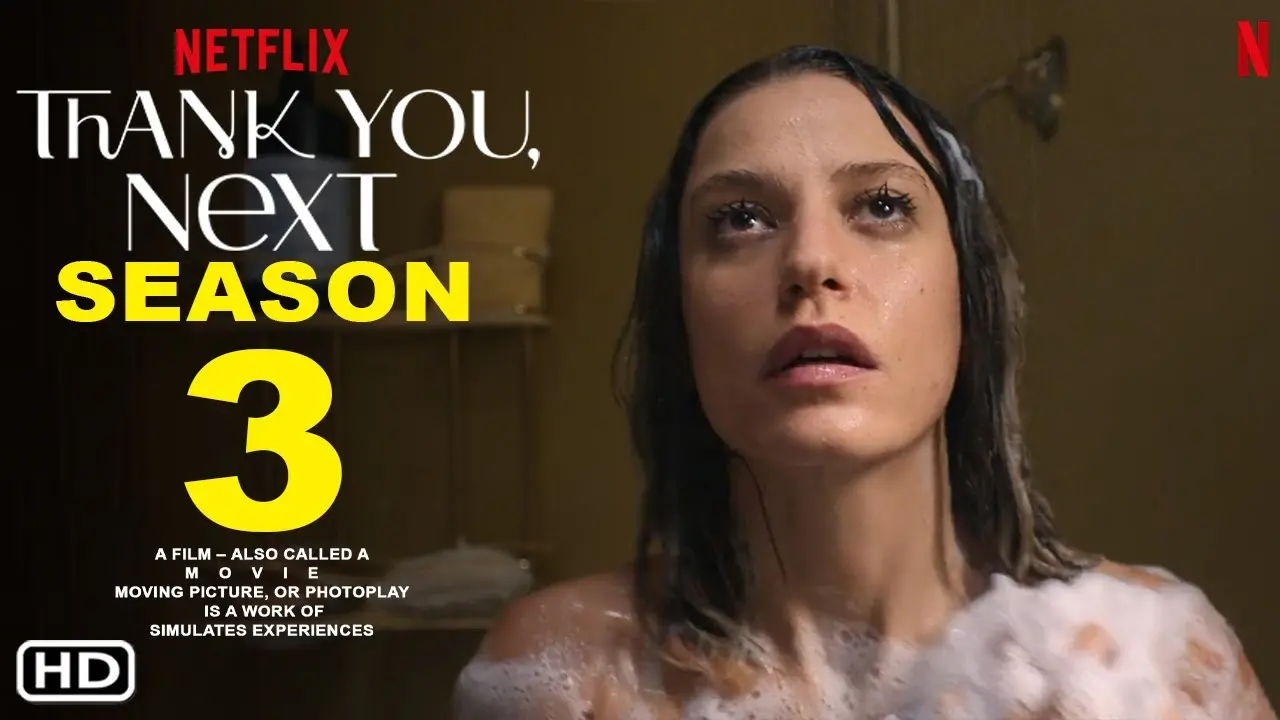 Thank You, Next Season 3 cast: Every character featured in the romantic ...